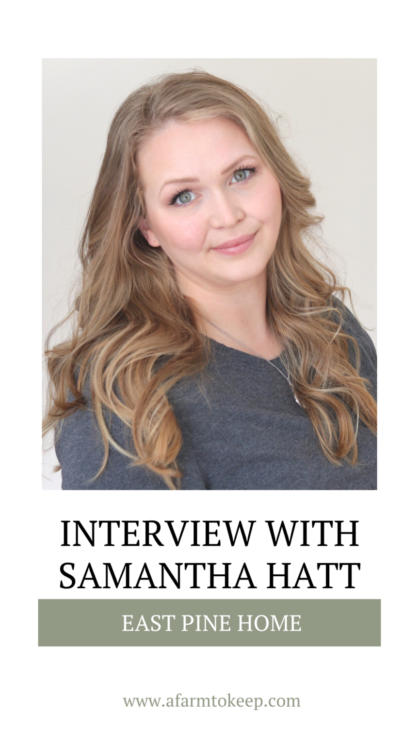 Meet Samantha Hatt of East Pine Home Podcast Interview - A Farm to Keep