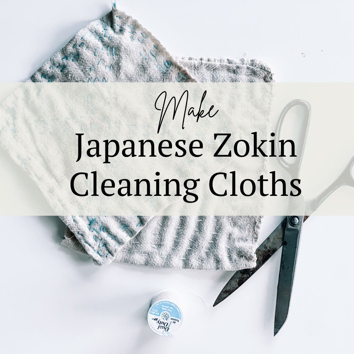Repurpose and Renew: Making a Japanese Zokin Cleaning Cloth - A Farm to ...