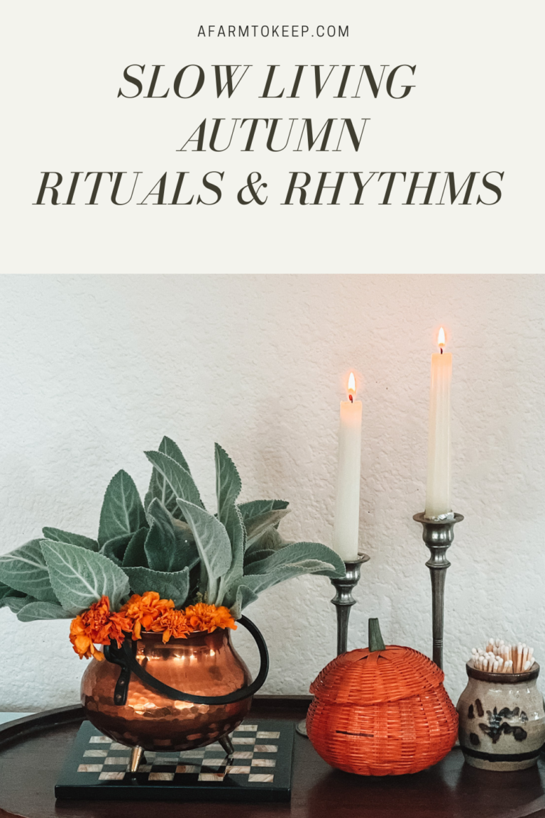 Slow Living Rituals and Rhythms for the Autumn Season - A Farm to Keep